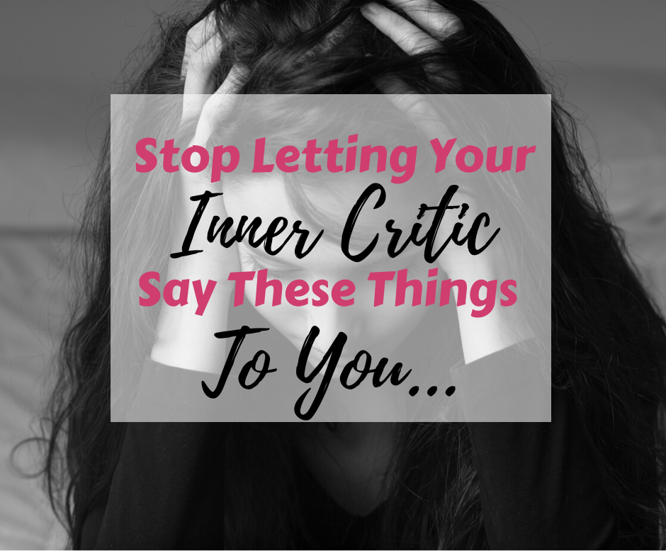 4 Things You Should Stop Your Inner Critic From Saying Hello Inner Glow